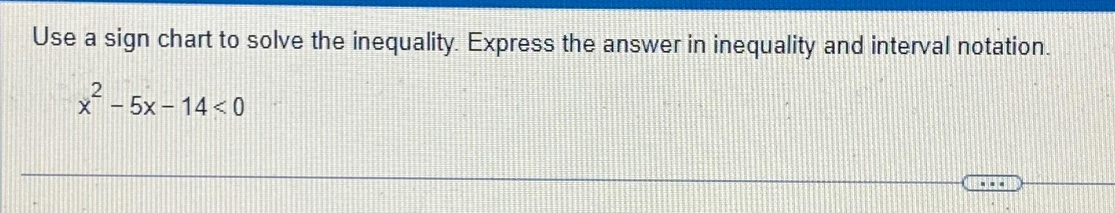 Solved Use a sign chart to solve the inequality. Express the | Chegg.com