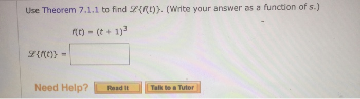 Solved Use Theorem 7.1.1 to find L{f(t)}. (Write your answer | Chegg.com