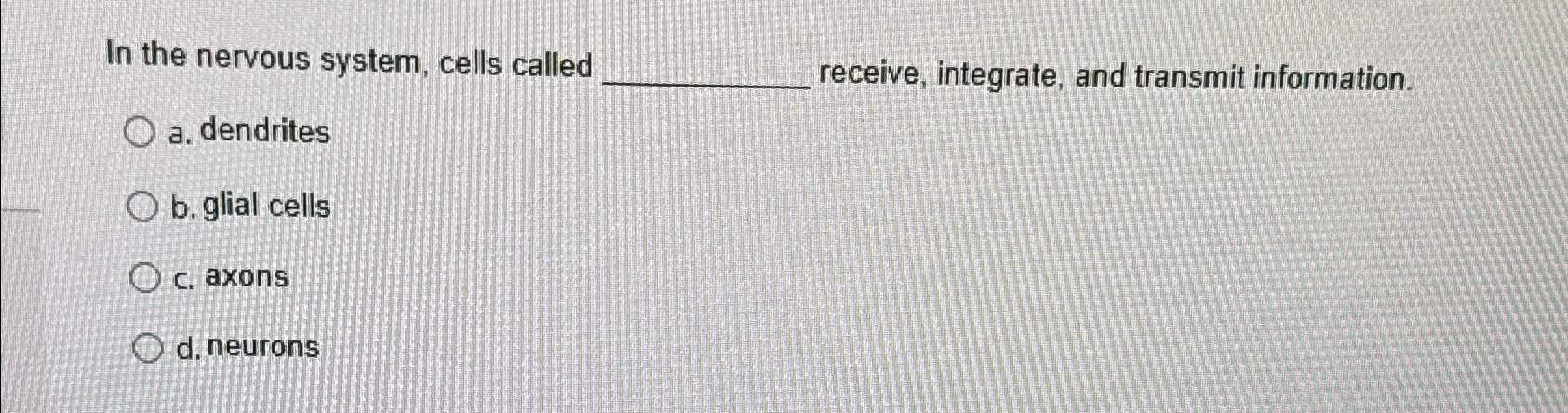 Solved In the nervous system, cells called ﻿receive, | Chegg.com