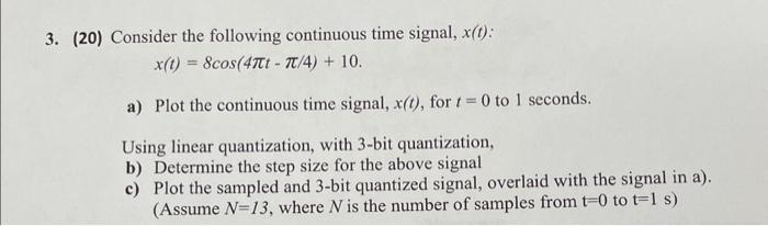 Solved (20) Consider the following continuous time signal, | Chegg.com