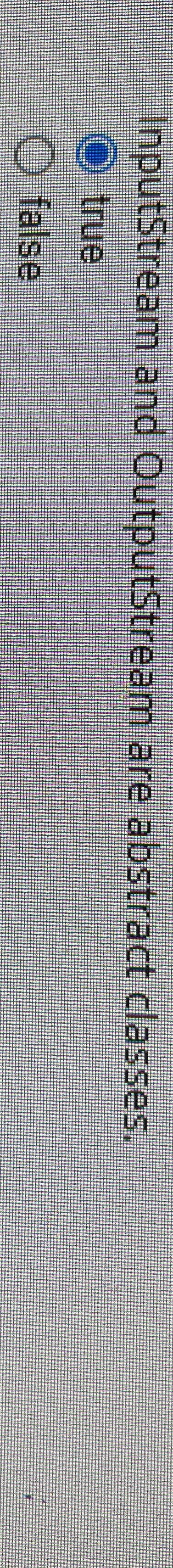 Solved InputStream and OutputStream are abstract | Chegg.com