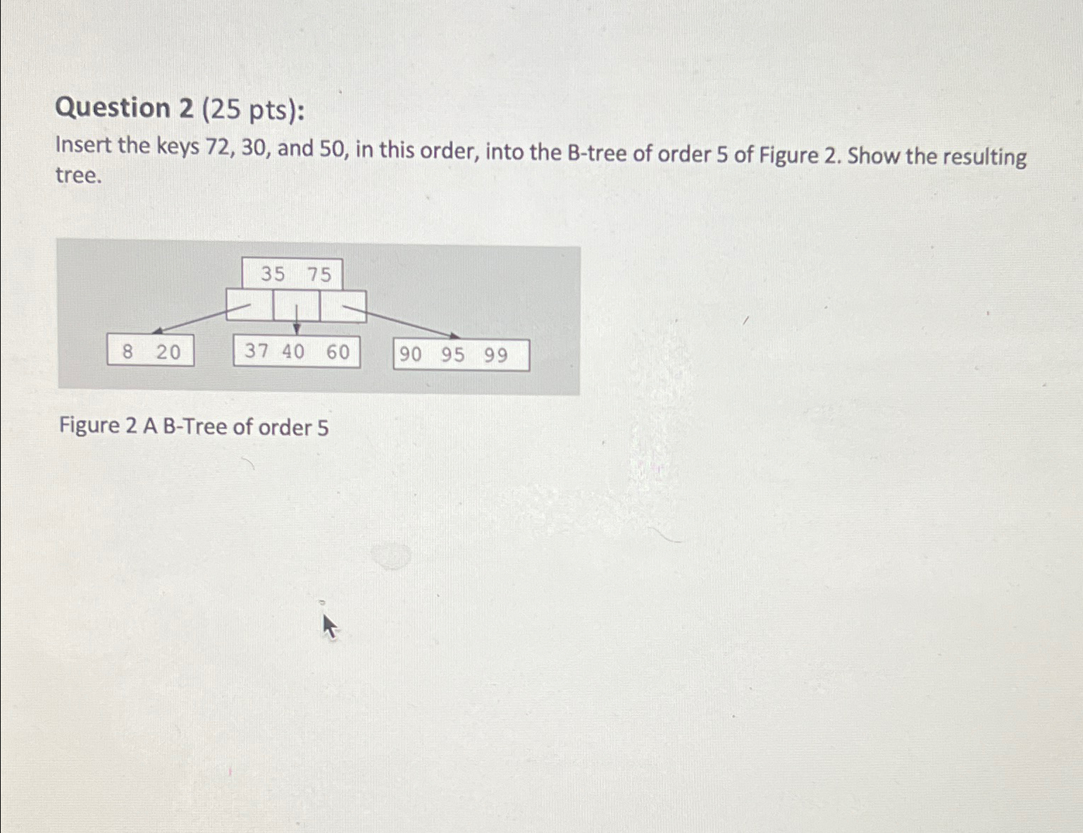 Solved Question 2 (25 pts):Insert the keys 72, 30, and 50, | Chegg.com Solved Question 2 (25 pts):Insert the keys 72, 30, and 50, | Chegg.com