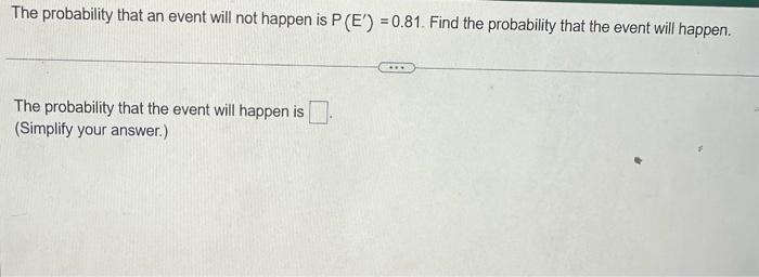 Solved The probability that an event will not happen is | Chegg.com