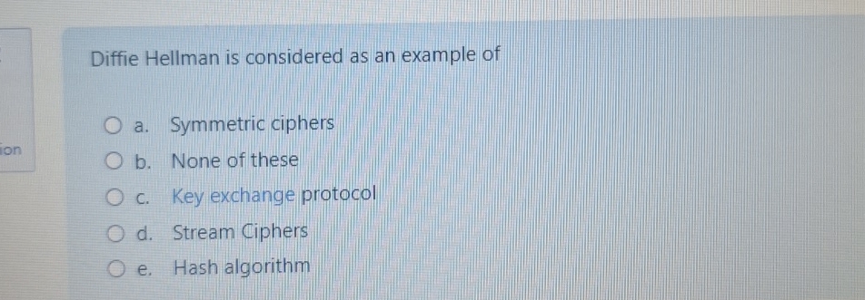 Solved Diffie Hellman is considered as an example ofa. | Chegg.com