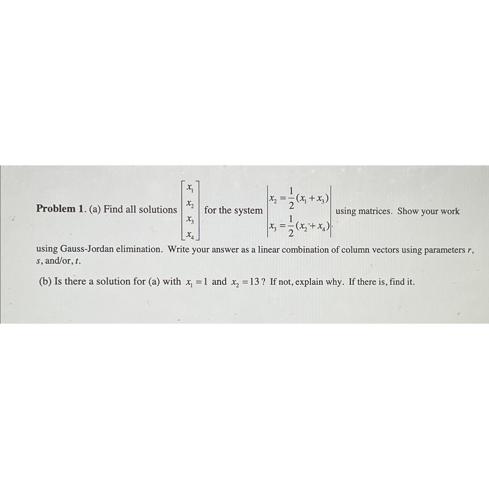 Solved Problem 1. (a) ﻿Find all solutions [x1x2x3x4] ﻿for | Chegg.com