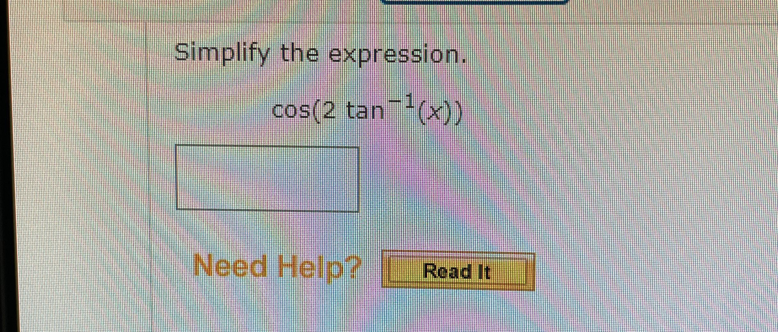 Solved Simplify the expression.cos(2tan-1(x))Need Help?Read | Chegg.com