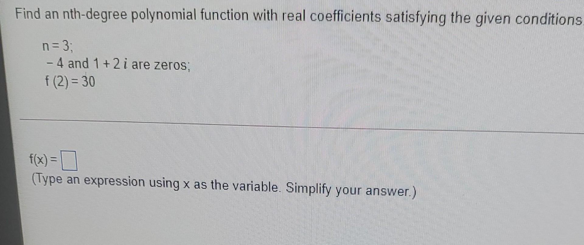 Solved Find an nth-degree polynomial function with real | Chegg.com