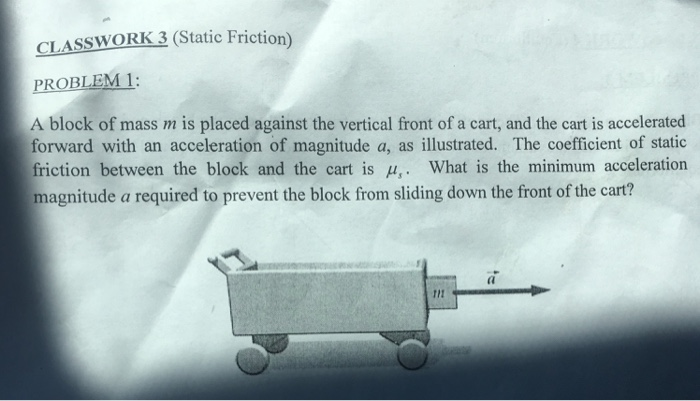 Solved CLASSWORK 3 (Static Friction) PROBLEM 1: A block of | Chegg.com