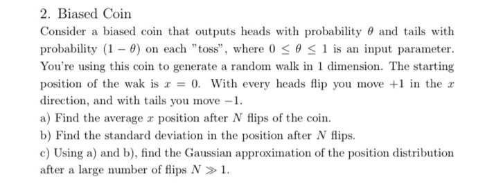 Solved 2. Biased Coin Consider a biased coin that outputs | Chegg.com