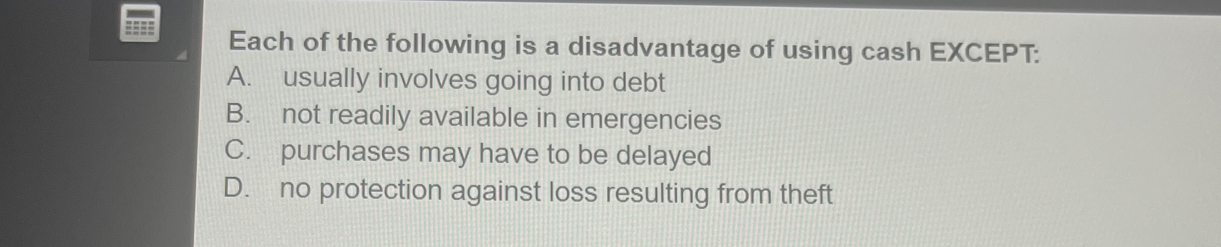 Solved Each of the following is a disadvantage of using cash | Chegg.com