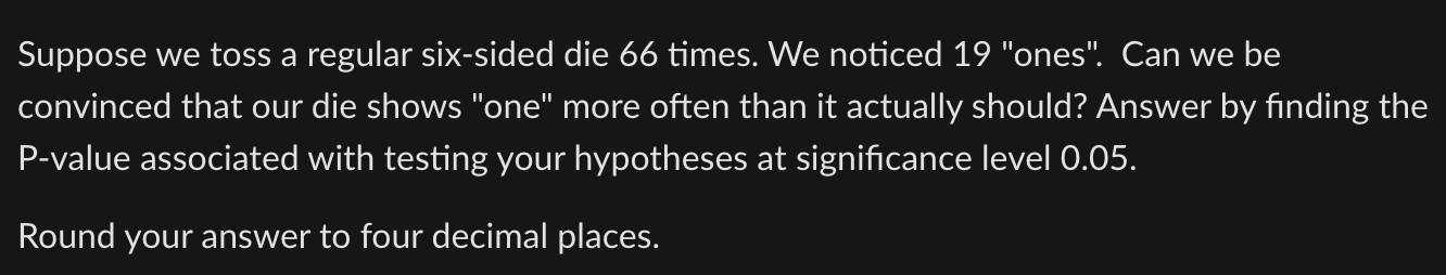 Solved Suppose we toss a regular six-sided die 66 ﻿times. We | Chegg.com
