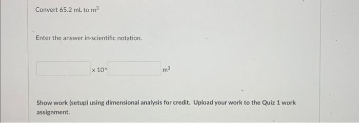 Solved Convert 65.2 mL to m3 Enter the answer in-scientific | Chegg.com
