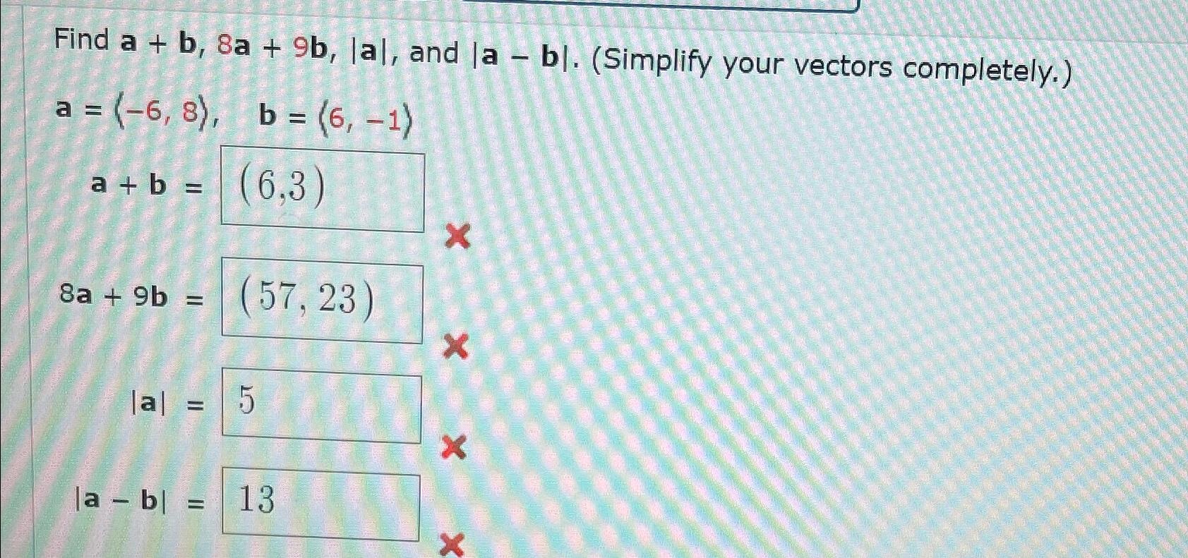 Solved Find a+b,8a+9b,|a|, ﻿and |a-b|. (Simplify your | Chegg.com