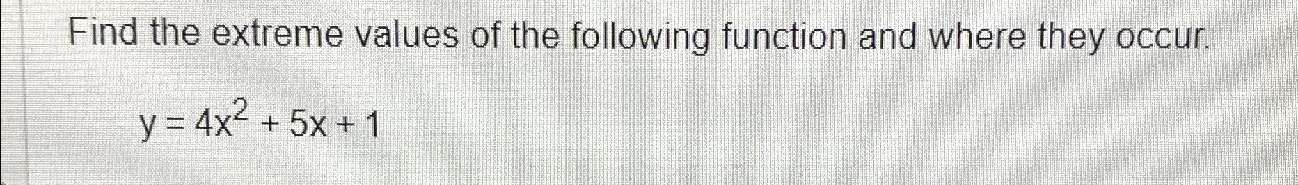 Solved Find the extreme values of the following function and | Chegg.com