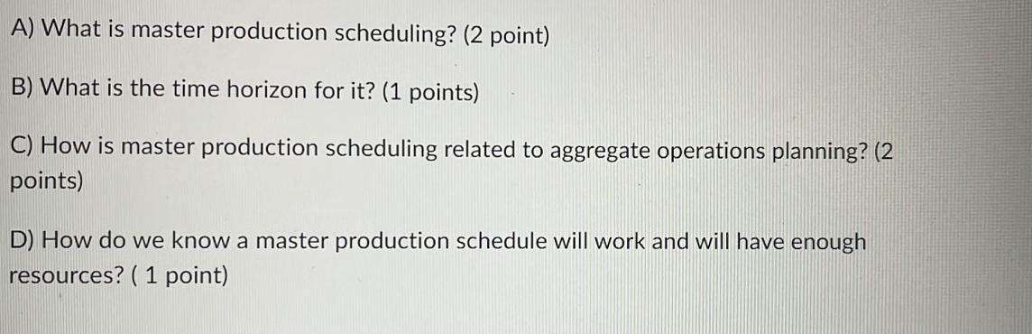 Solved A) ﻿What is master production scheduling? (2 | Chegg.com