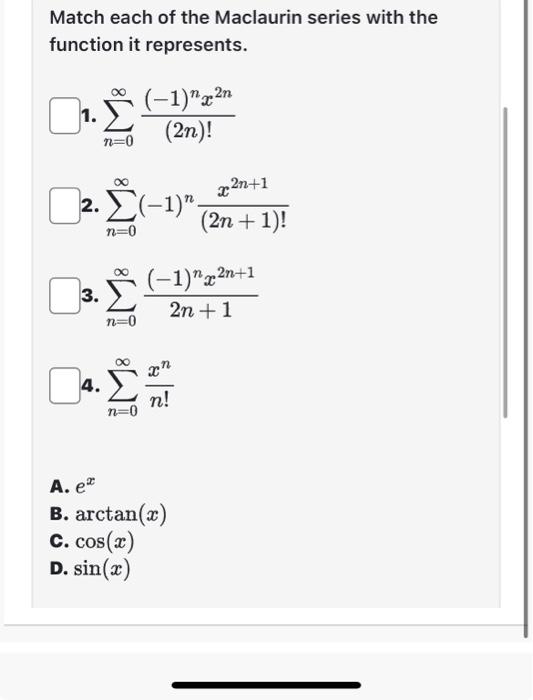 Solved Match each of the Maclaurin series with the function | Chegg.com