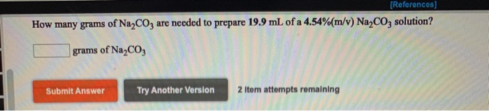 Solved [References] How many grams of Na2CO3 are needed to | Chegg.com