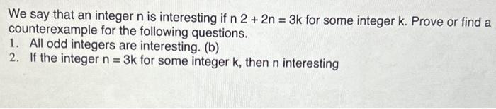 Solved We say that an integer n is interesting if n2+2n=3k | Chegg.com