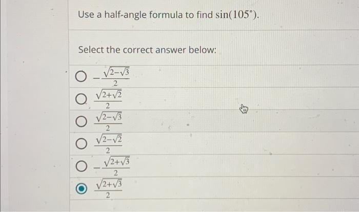 Solved Use a half-angle formula to find sin(105°). Select | Chegg.com