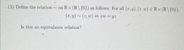Solved 3) Define the relation ∼ on R×(R\{0}) as follows: For | Chegg.com