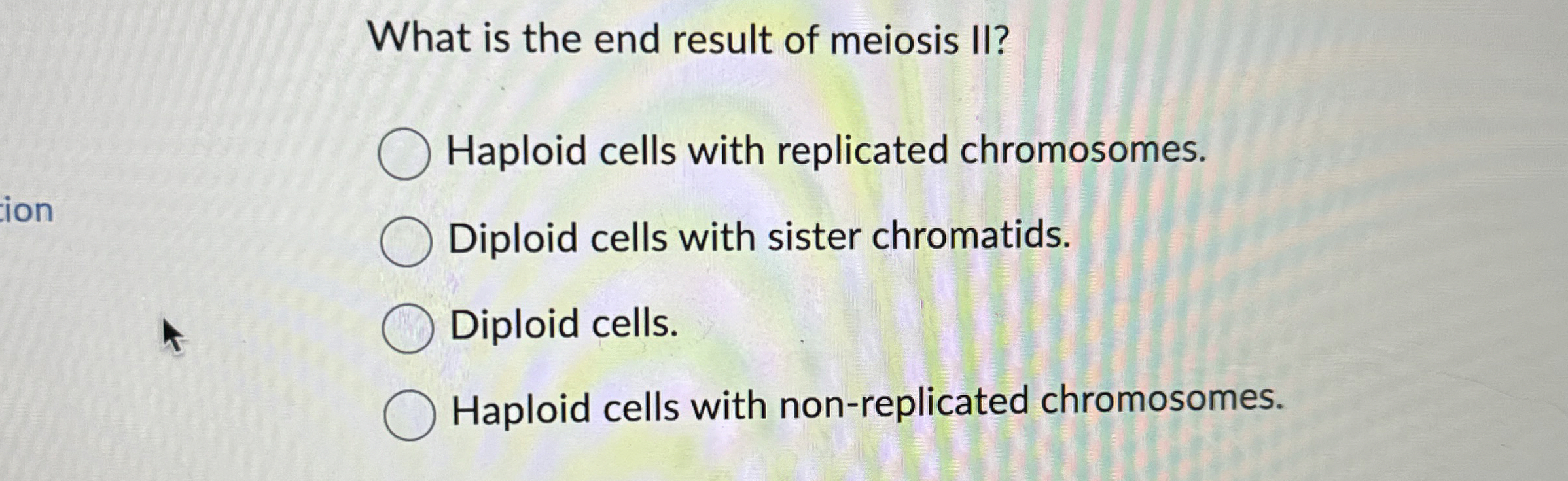 Solved What is the end result of meiosis II?Haploid cells | Chegg.com