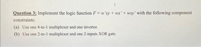Solved Question 3: Implement the logic function | Chegg.com