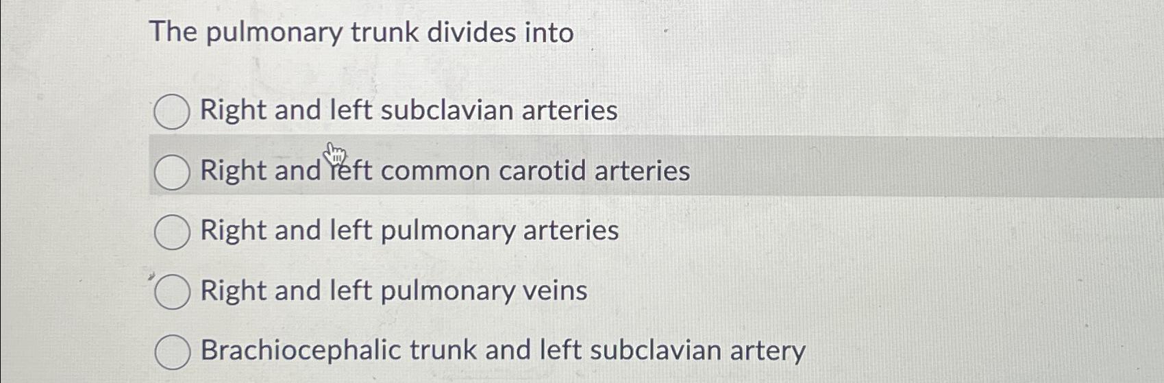 Solved The pulmonary trunk divides intoRight and left | Chegg.com
