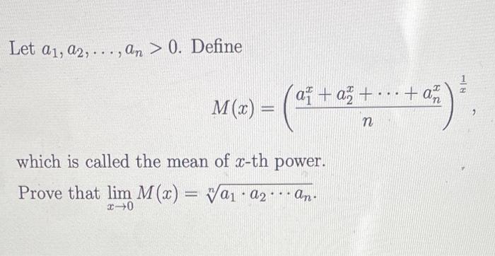 Solved Let a1,a2,…,an>0. Define M(x)=(na1x+a2x+⋯+anx)x1 | Chegg.com