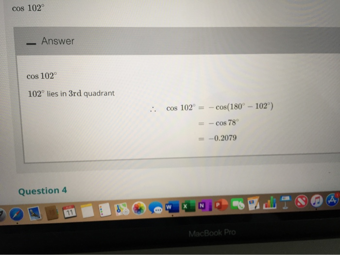 Solved cos 102° - Answer cos 102° 102° lies in 3rd quadrant | Chegg.com