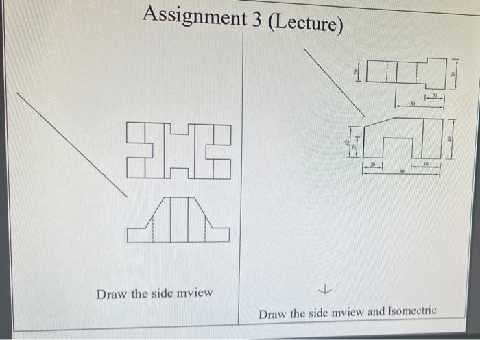 Solved Assignment 3 (Lecture) ND SIE III Draw the side mview | Chegg.com