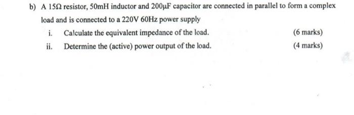 Solved b) A 152 resistor, 50mH inductor and 200μF capacitor | Chegg.com