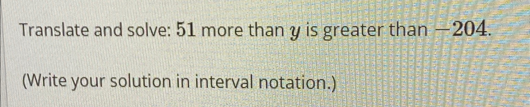 Solved Translate and solve: 51 ﻿more than y ﻿is greater than | Chegg.com