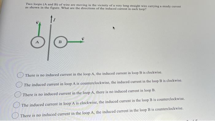 Solved Two loops (A and B) of wire are moving in the | Chegg.com