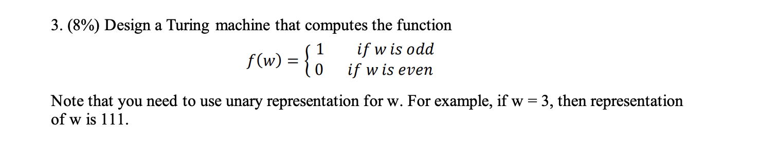 Solved (8%) ﻿Design a Turing machine that computes the | Chegg.com