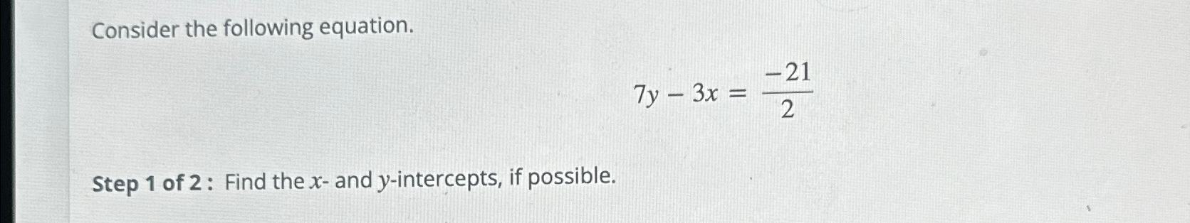 Solved Consider the following equation.7y-3x=-212Step 1 ﻿of | Chegg.com