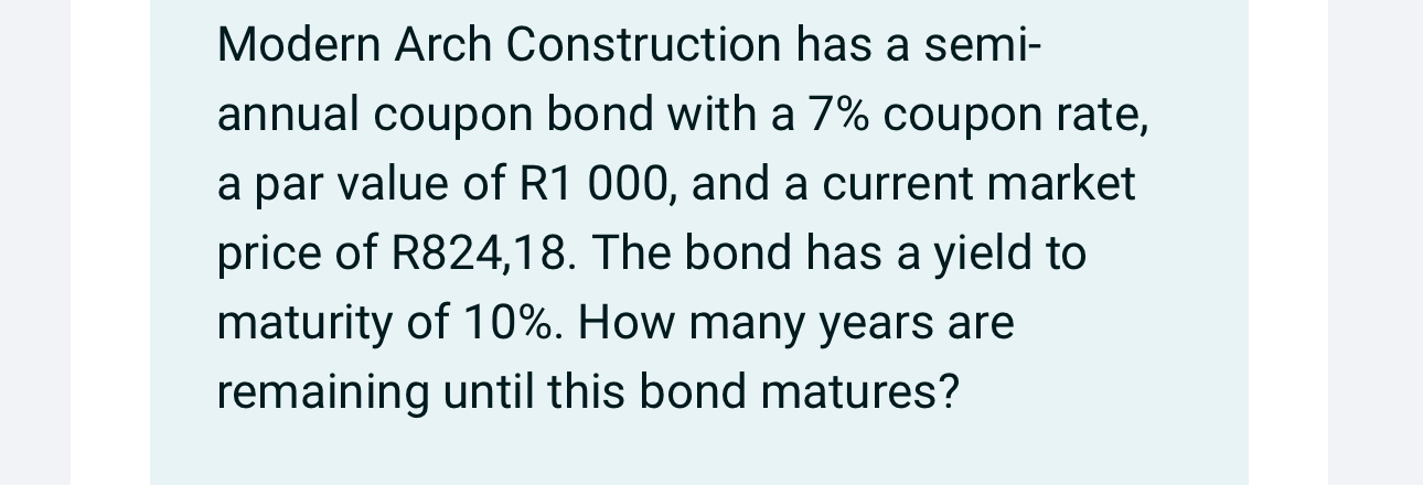 Solved Modern Arch Construction has a semiannual coupon bond | Chegg.com