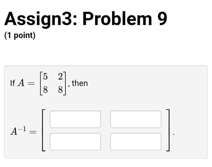Solved Assign3: Problem 9 (1 point) If A=[5828], then | Chegg.com