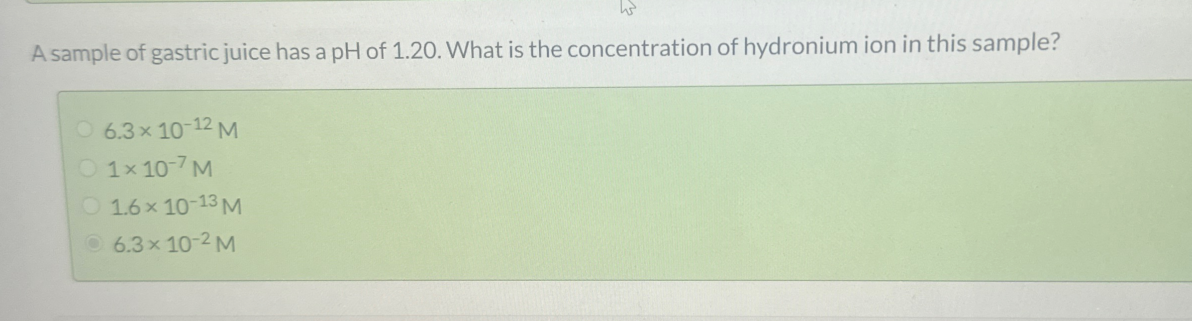 Solved A sample of gastric juice has a pH ﻿of 1.20. ﻿What is | Chegg.com