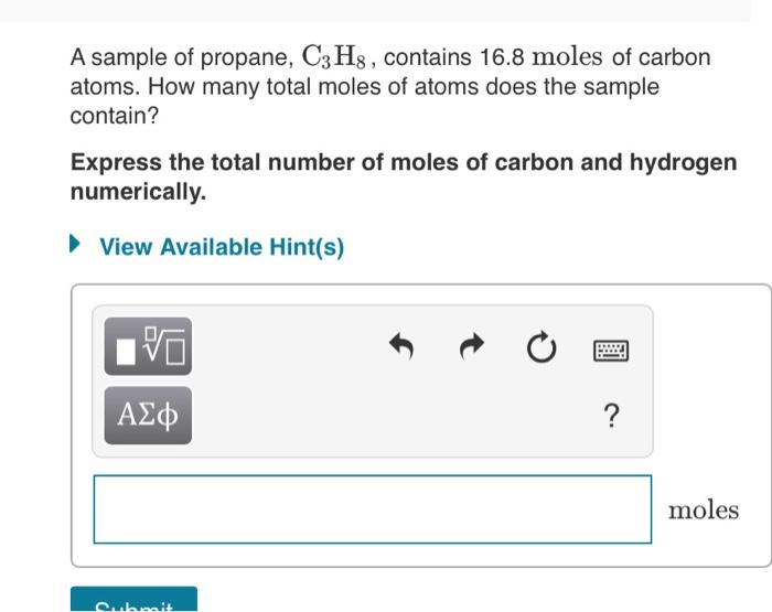 Solved A sample of propane, C3H8, contains 16.8 moles of | Chegg.com