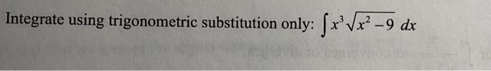 Solved Integrate using trigonometric substitution only: \\( | Chegg.com