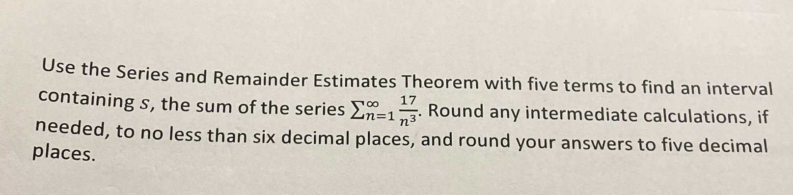Solved Use the Series and Remainder Estimates Theorem with | Chegg.com