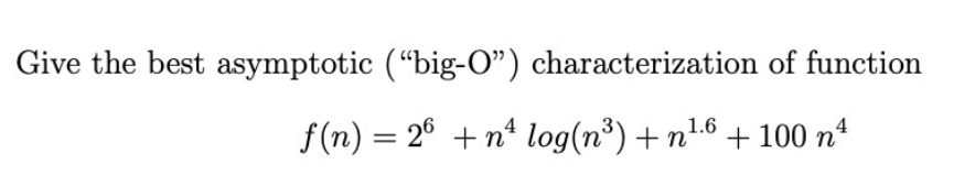 Solved Give the best asymptotic (“big-O”) characterization | Chegg.com