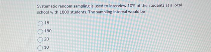 Solved Systematic random sampling is used to interview 10% | Chegg.com