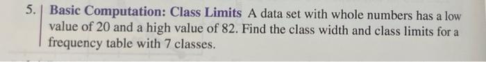 Solved 5. Basic Computation: Class Limits A data set with | Chegg.com