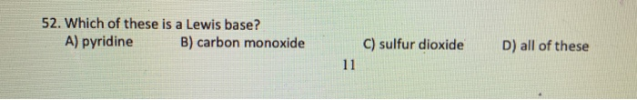 Solved 52. Which of these is a Lewis base? A) pyridine B) | Chegg.com
