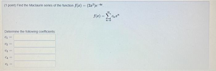 Solved (1 point) Find the Maclaurin series of the function | Chegg.com