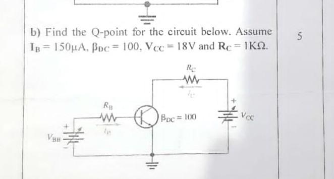 Solved b) Find the Q-point for the circuit below. Assume | Chegg.com