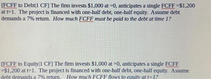 Solved [FCFF to Debt 1 CF] The firm invests $1,000 at =0, | Chegg.com