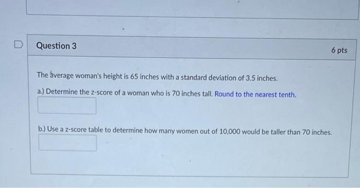 Solved D Question 3 6 pts The average woman's height is 65 | Chegg.com