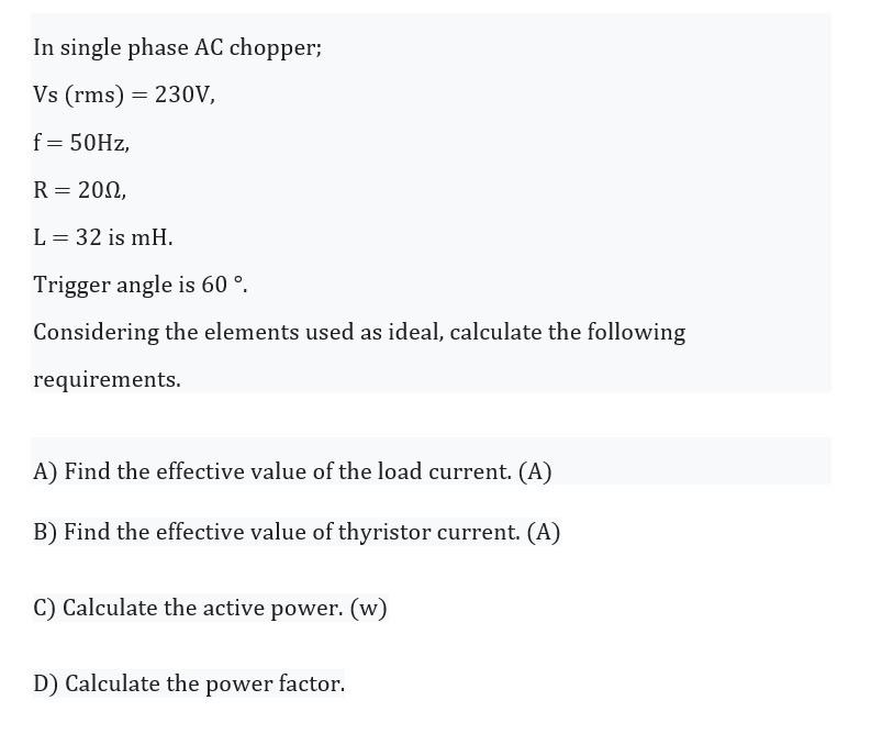 Solved In single phase AC chopper; Vs (rms) = 230V, f=50Hz, | Chegg.com